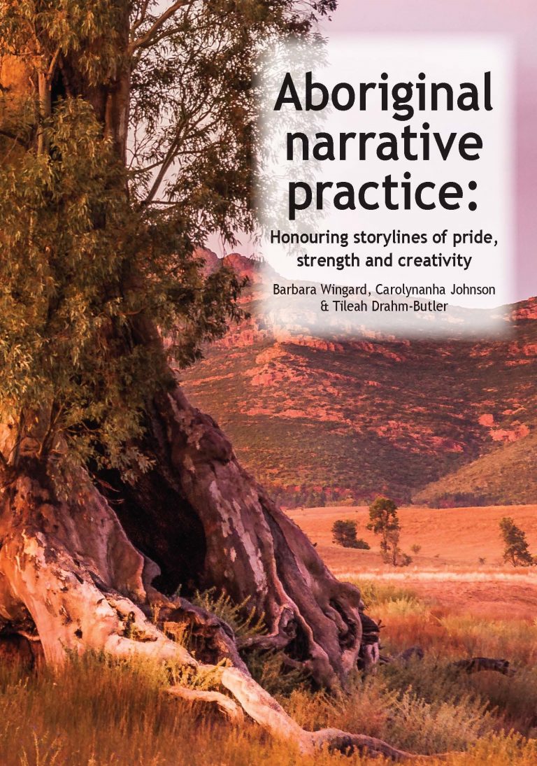 Aboriginal narrative practice: Honouring storylines of pride, strength ...